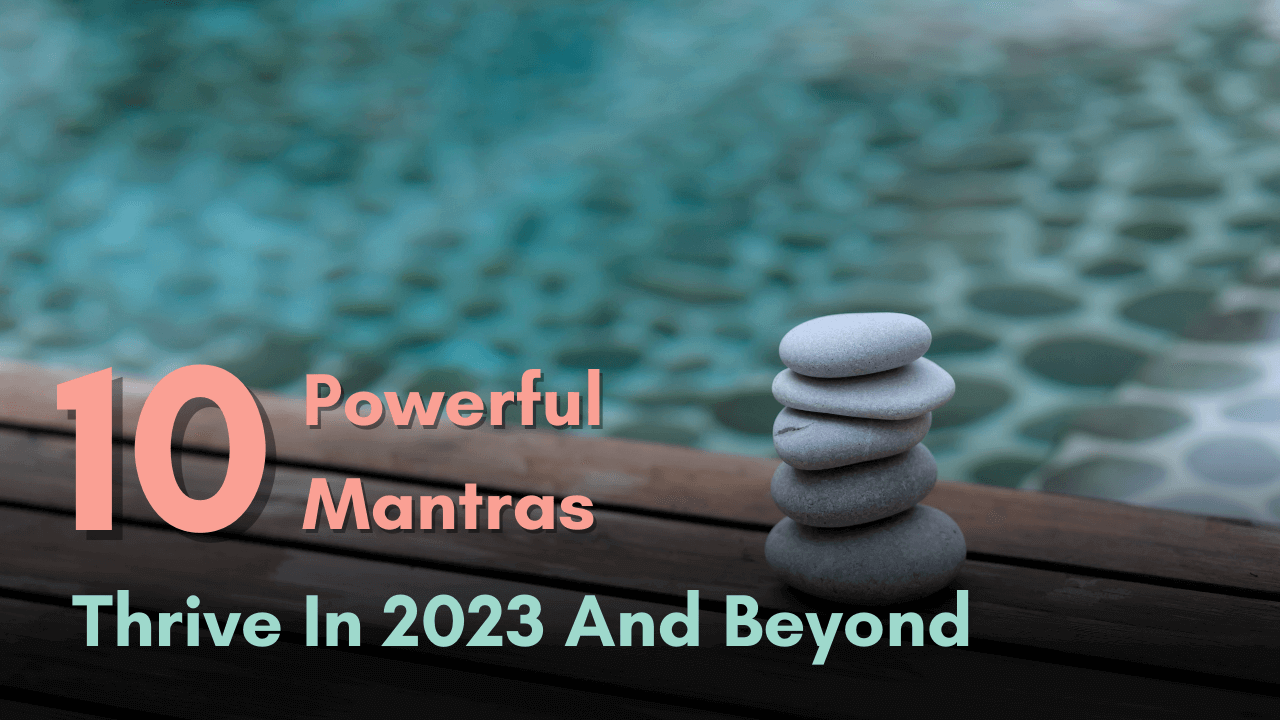 Empowering Your Best Self | 10 Powerful Mantras : Thrive In 2023 And Beyond